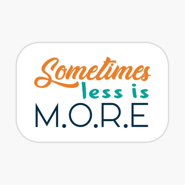 "Sometimes less is more" Sticker for Sale by TrikoCool | Redbubble