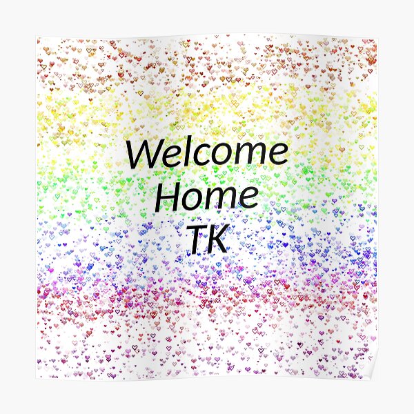 "Welcome home TK" Poster by Carrimac87 | Redbubble