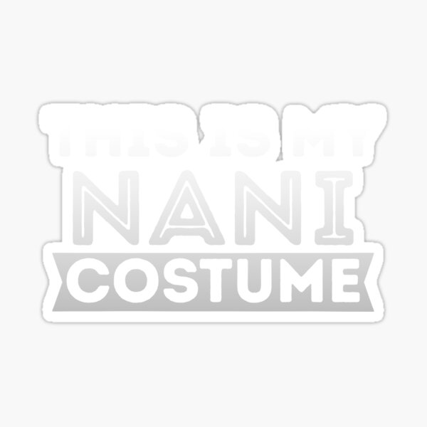 "Nani Costume" Sticker for Sale by AlwaysAwesome | Redbubble