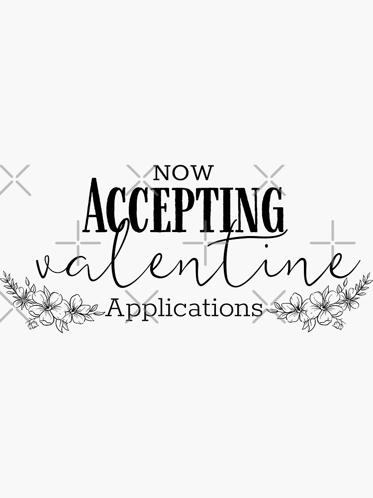 "Now Accepting Valentine Applications" Sticker by KoiChanArt | Redbubble