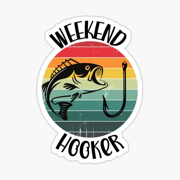 "Weekend Hooker Fishing" Sticker for Sale by destinycreation | Redbubble