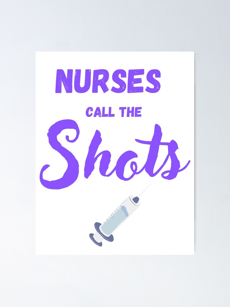 "Nurses Call The Shots Design" Poster for Sale by OneShopAB | Redbubble
