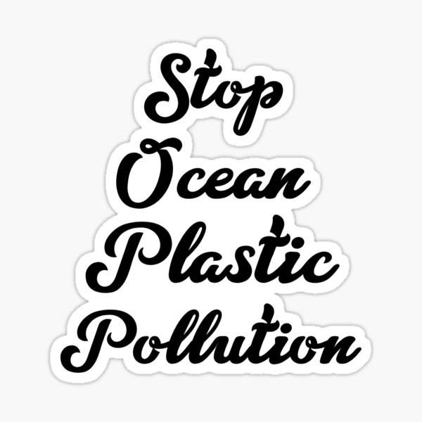"Stop Ocean Plastic Pollution" Sticker for Sale by EcoAwareness | Redbubble