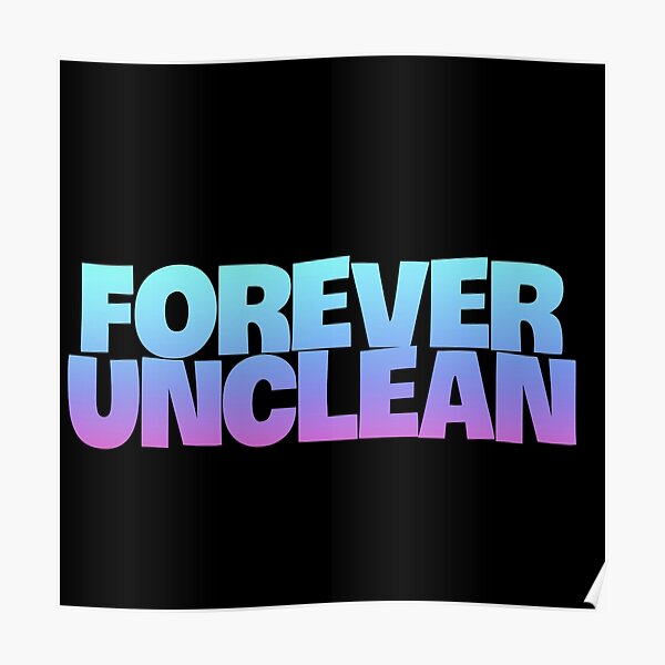 "Forever unclean, i'm forever unclean" Poster for Sale by sanartstudio ...