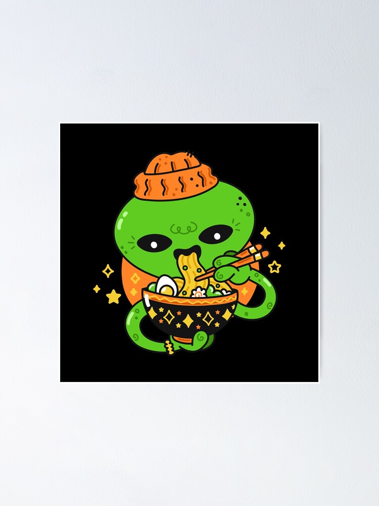 "Alien Eating Ramen - Cute Cartoon Kawaii Noodle Bowl " Poster for Sale ...