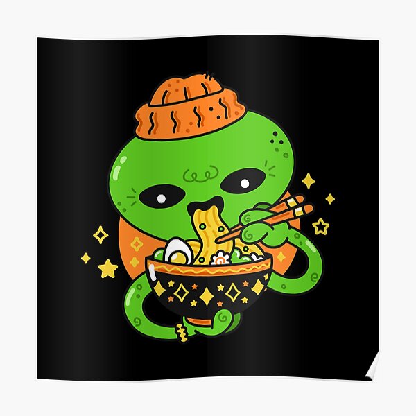 "Alien Eating Ramen - Cute Cartoon Kawaii Noodle Bowl " Poster for Sale ...