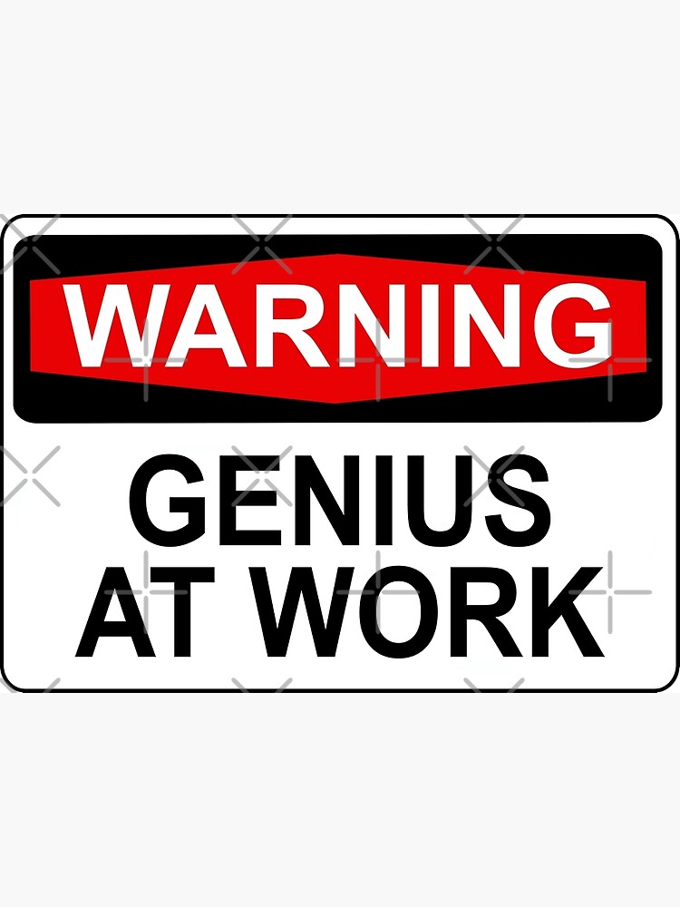 "WARNING: GENIUS AT WORK" Poster for Sale by limitlezz | Redbubble