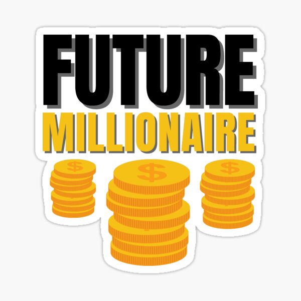 "Future Millionaire Gold 2" Sticker for Sale by KingsManKind | Redbubble