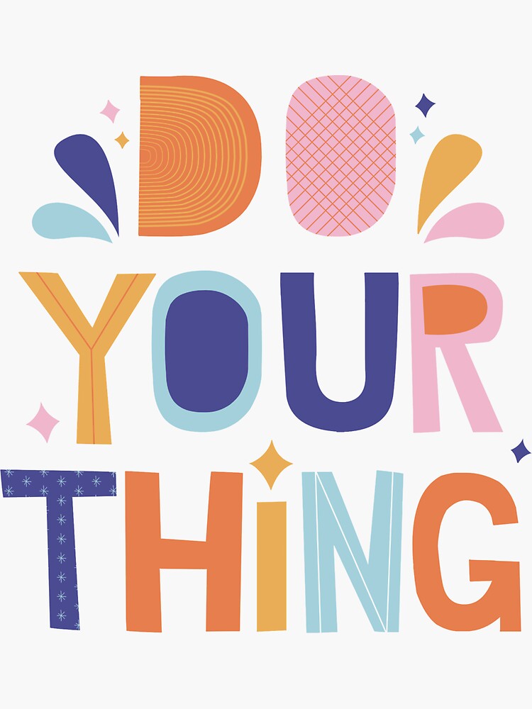 "Do Your Thing" Sticker for Sale by VarietiesForYou | Redbubble