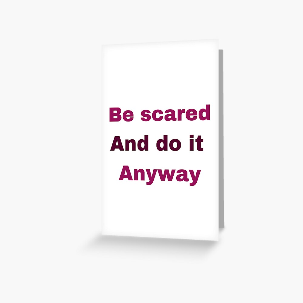 "Be Scared And Do It Anyway motivational And Inspirational Quote ...