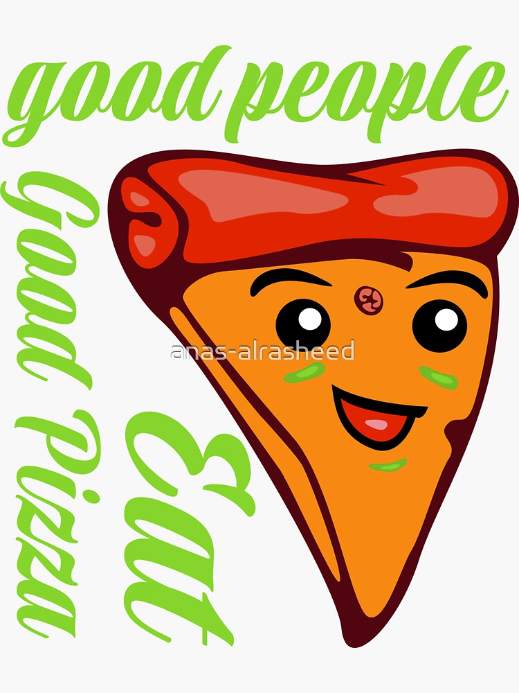 "Good People Eats Good Pizza" Sticker for Sale by anas-alrasheed | Redbubble