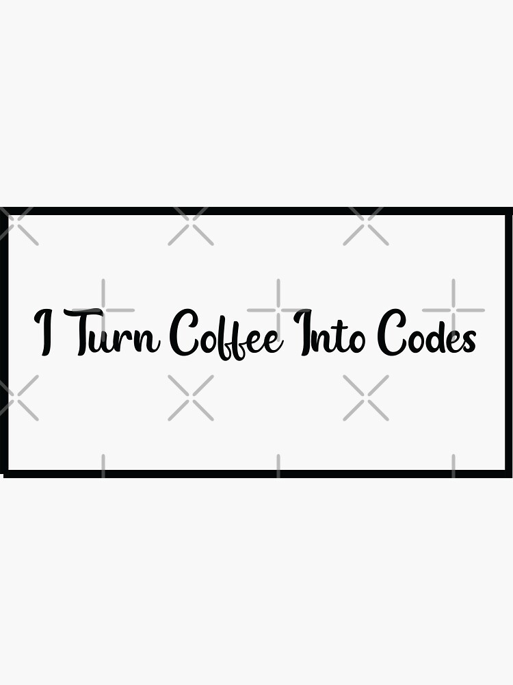 " i turn coffee into codes. Life, Love, Quotes, Typography." Sticker by ...