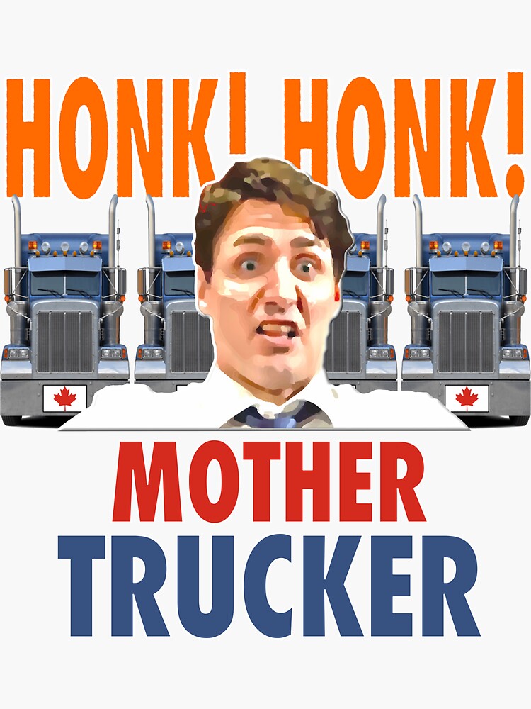 "Funny Justin Trudeau HONK HONK Mother Trucker Freedom Convoy Supporter ...
