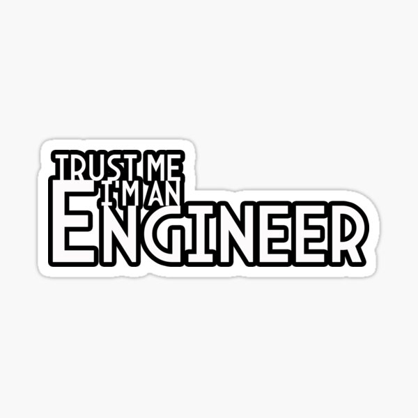 "Engineering - Trust me I'm an Engineer" Sticker by CattlettArt | Redbubble