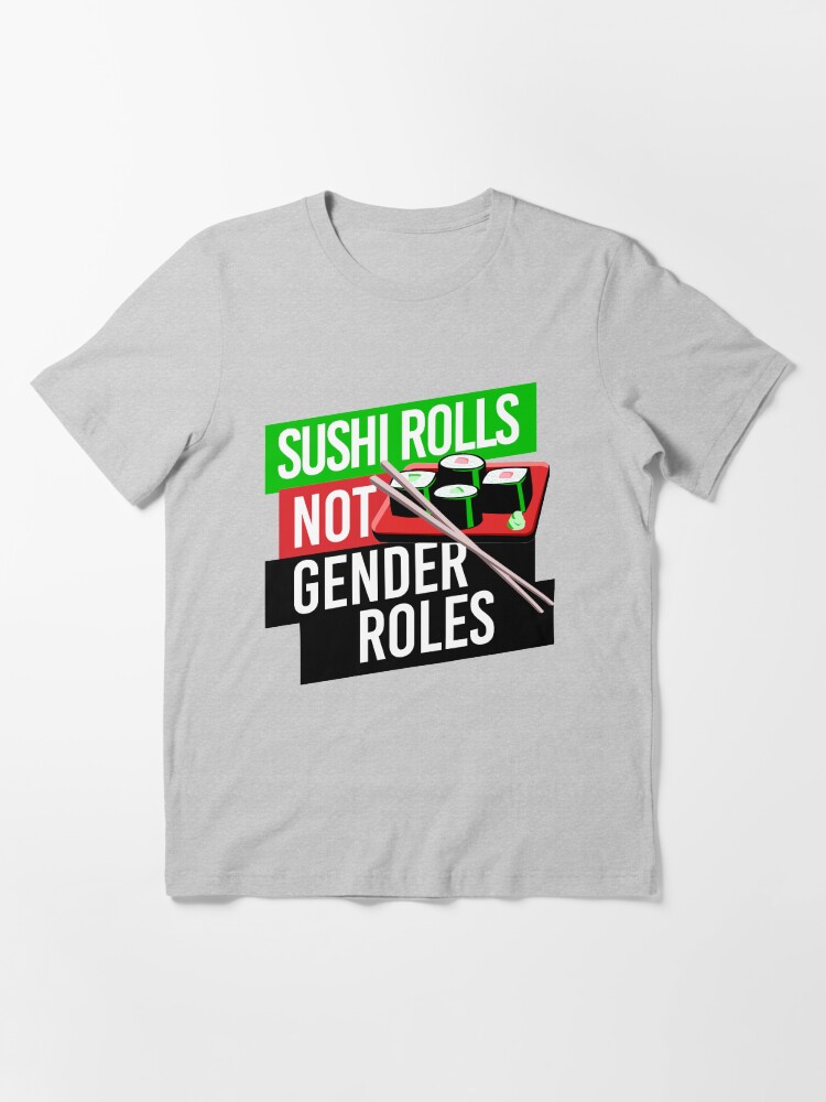 "Sushi Rolls NOT Gender Roles" T-shirt for Sale by partyfarty ...