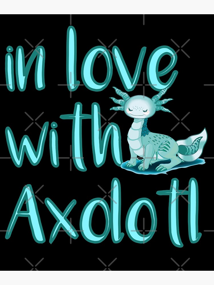 "Funny Axolotl Quote In Love With Axolotl For Men Women Funny Valentine ...