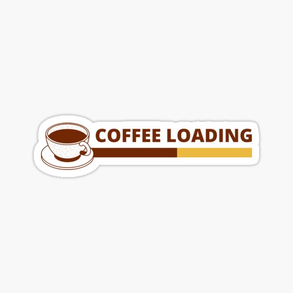 "Coffee loading, please wait" Sticker for Sale by anitastrifler | Redbubble