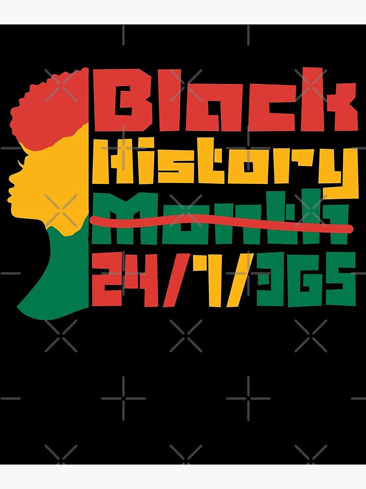Black History Month 24 7 365 African American Melanin Black Poster For Sale By Wazzy Art