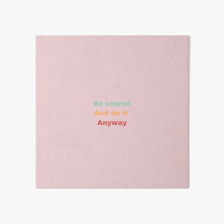 "Be Scared And Do It Anyway motivational And Inspirational Quote" Art ...