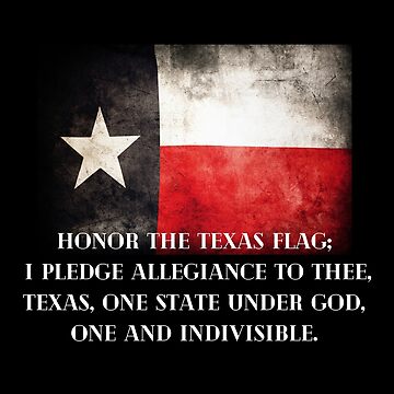 "Pledge allegiance to the Texas flag, " Poster for Sale by Vicente ...