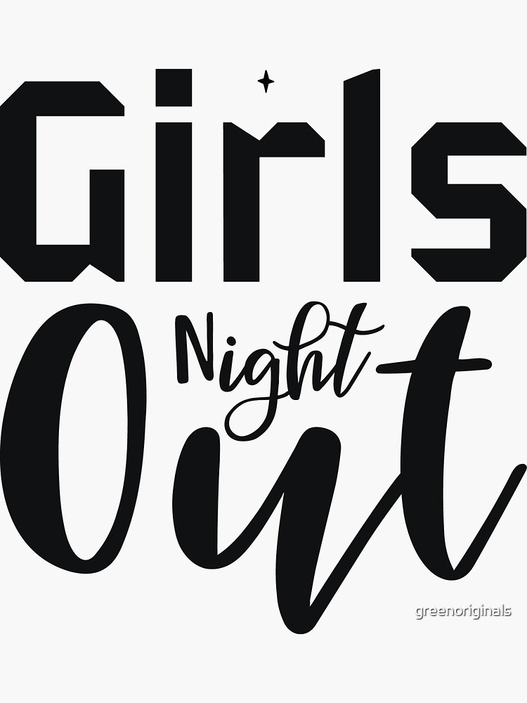 "Girls Night Out" Sticker for Sale by greenoriginals | Redbubble
