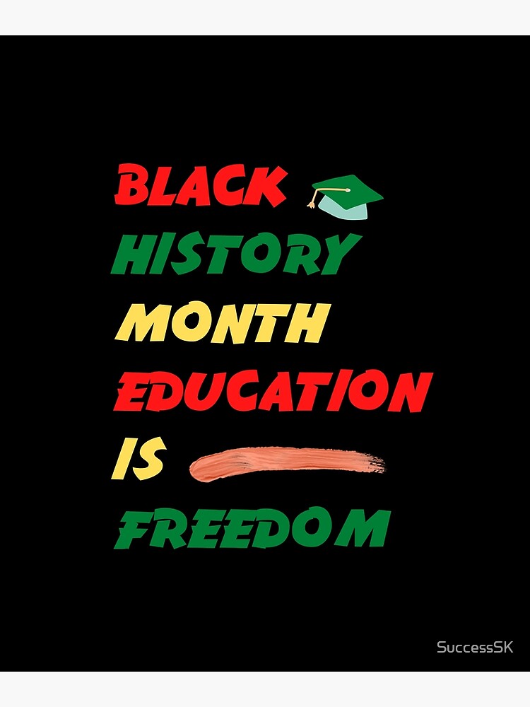 "Black history month Education is freedom" Poster for Sale by SuccessSK ...