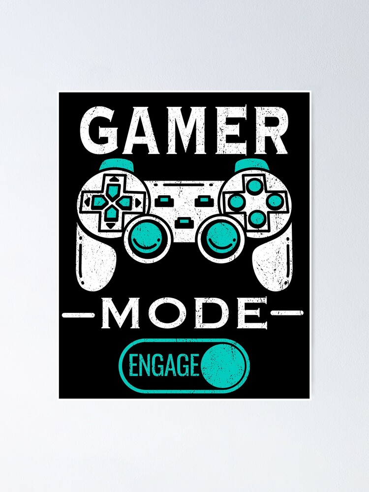 "Gamer Mode Engage" Poster for Sale by PlebeianD | Redbubble