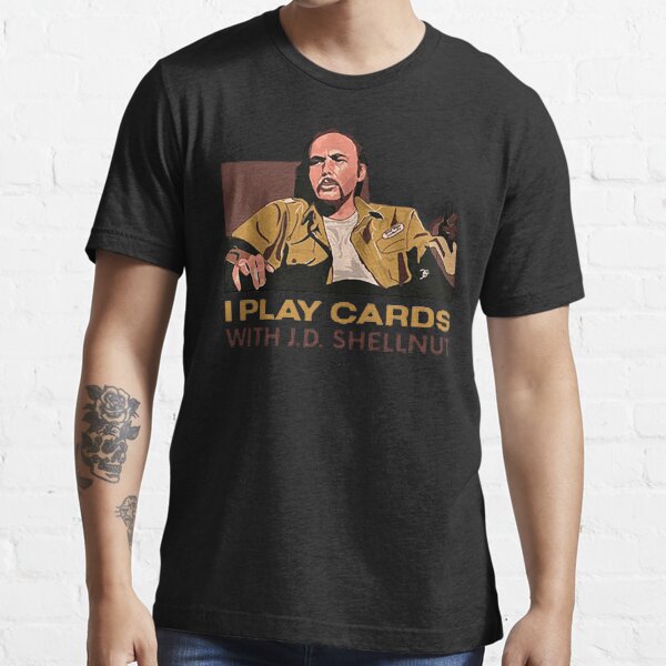 "Play Cards With JD Shellnut" T-shirt for Sale by reiblnight ...