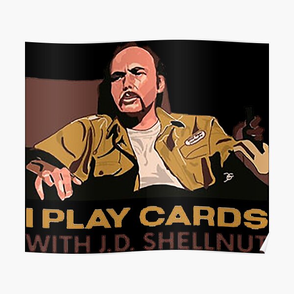 "Play Cards With JD Shellnut" Poster by reiblnight | Redbubble