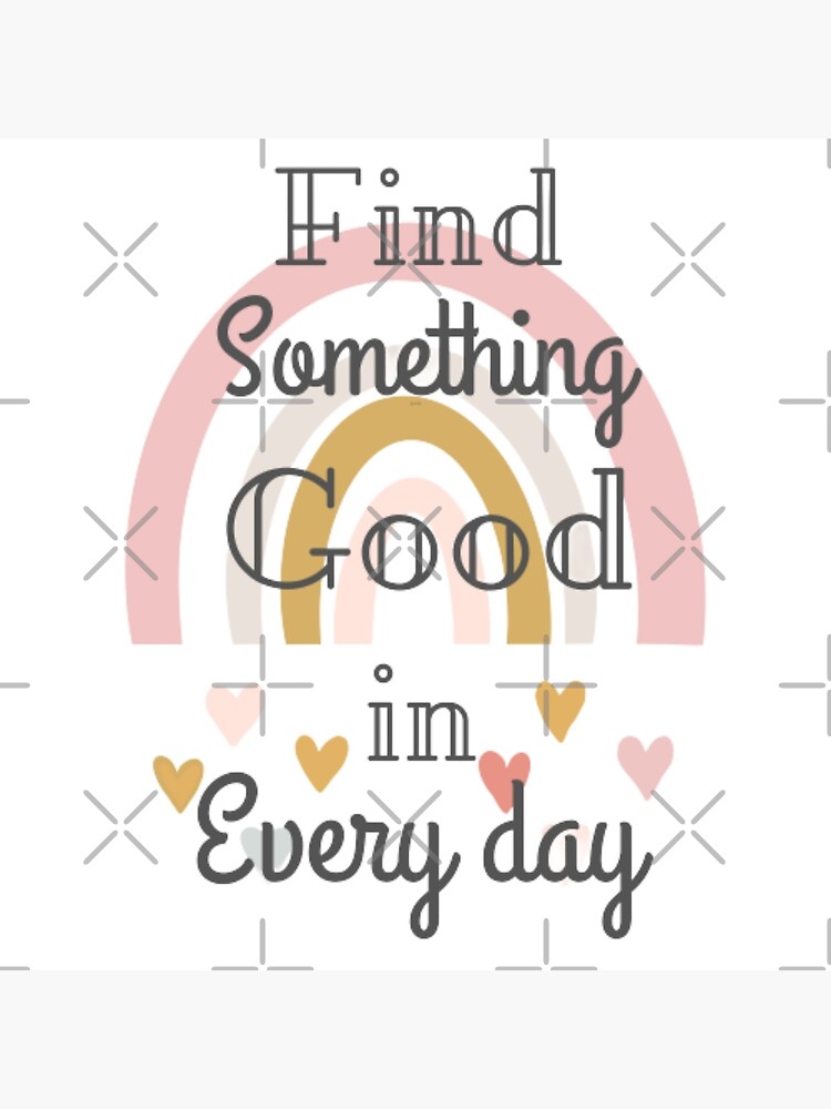 "Find something good in every day inspirational quote with cute rainbow ...