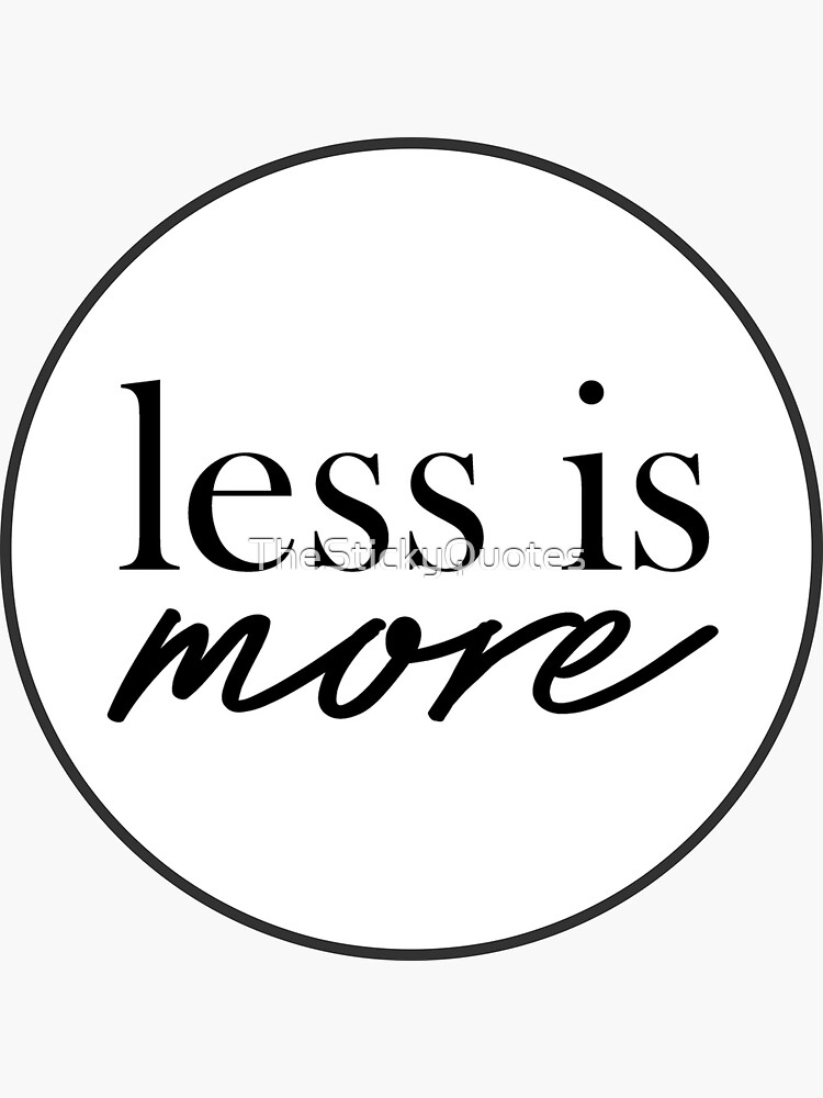 "Less is More Typography Sticker Quotes" Sticker by TheStickyQuotes ...