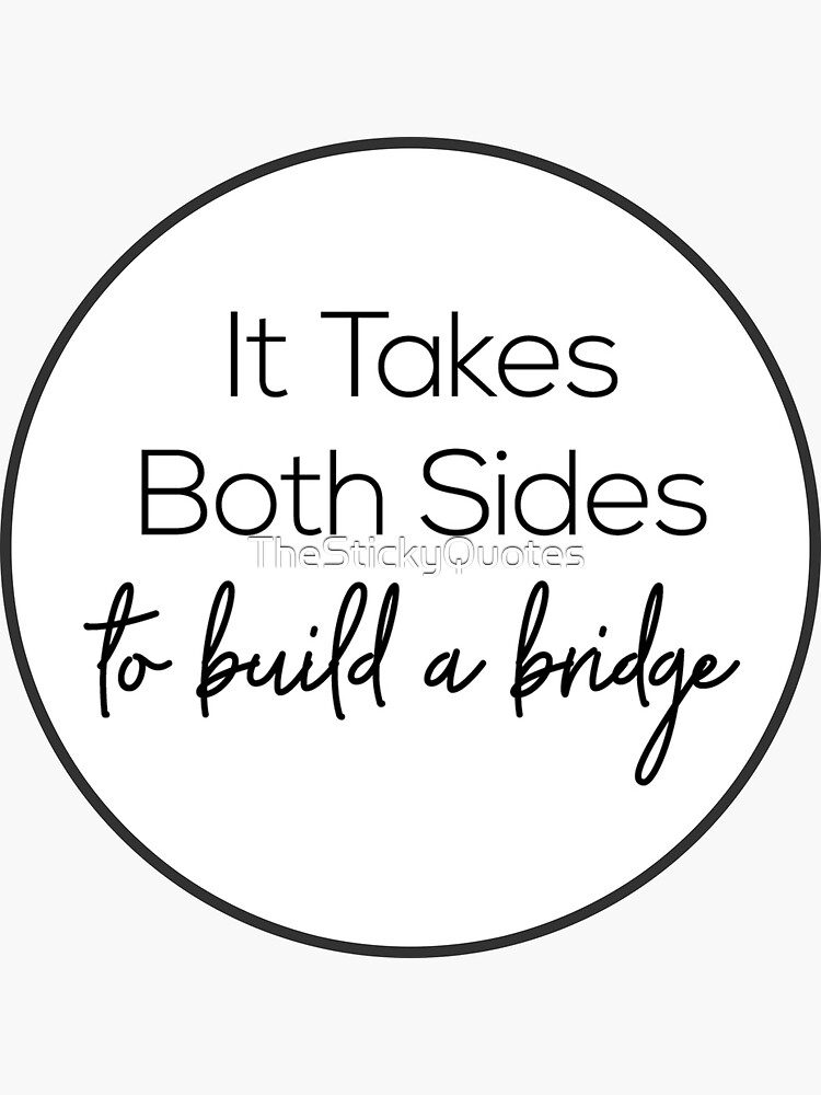 "It takes both sides to Build a Bridge Typography Sticker Quotes ...