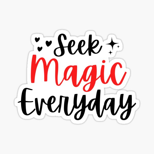 "Seek Magic Everyday - Motivational quote" Sticker by roystore | Redbubble