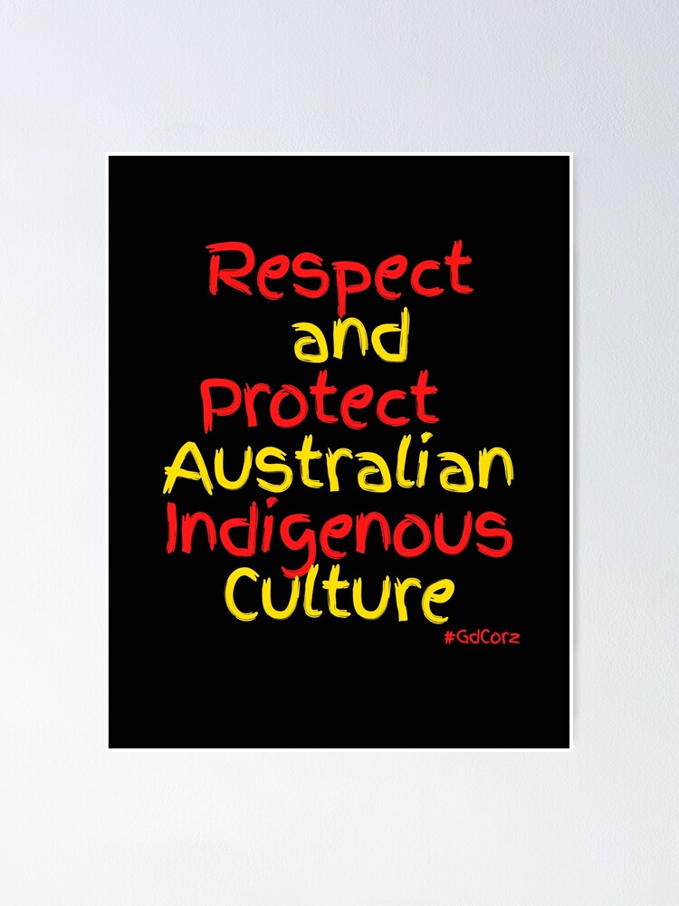 "Respect and Protect Australian Indigenous culture" Poster by GdCorz ...