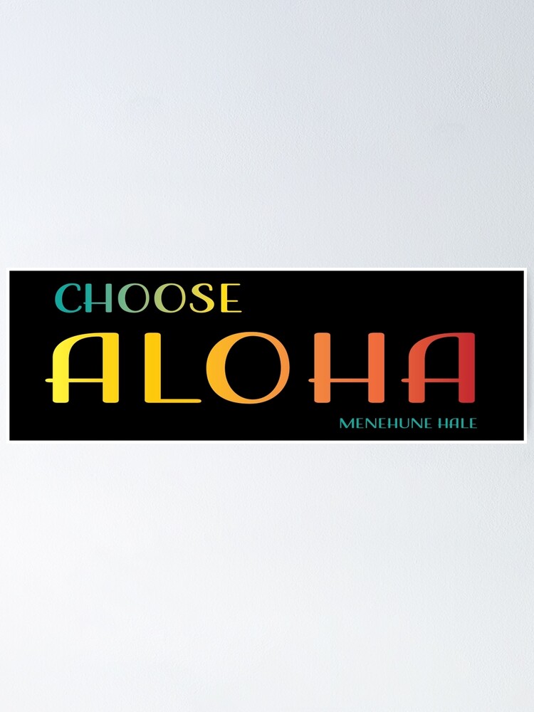 "Choose Aloha" Poster for Sale by MenehuneHale | Redbubble
