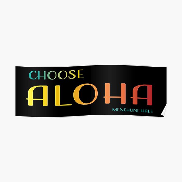 "Choose Aloha" Poster for Sale by MenehuneHale | Redbubble