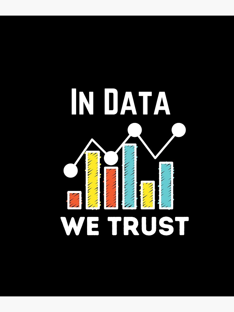 "In Data We Trust ,data Scientist Gift" Poster for Sale by MDARTSY ...