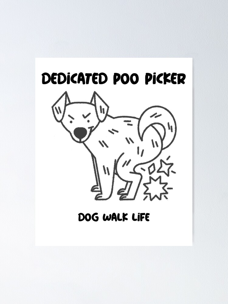 "Dedicated Poo Picker Hilarious Dog Shirt Design" Poster for Sale by ...