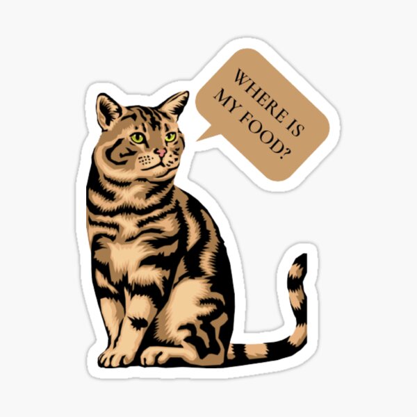 "Cat Where is my food?" Sticker for Sale by GBayShop | Redbubble