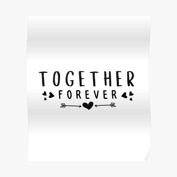 "Together Forever" Poster for Sale by Unidrobes | Redbubble