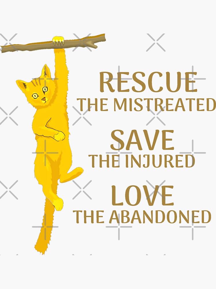 "Rescue The Mistreated Save The Injured Love The Abandoned ...