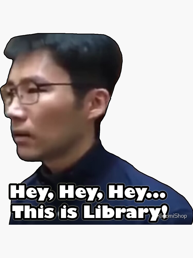 "Hey This is Library MEME" Sticker for Sale by KiyomiShop | Redbubble