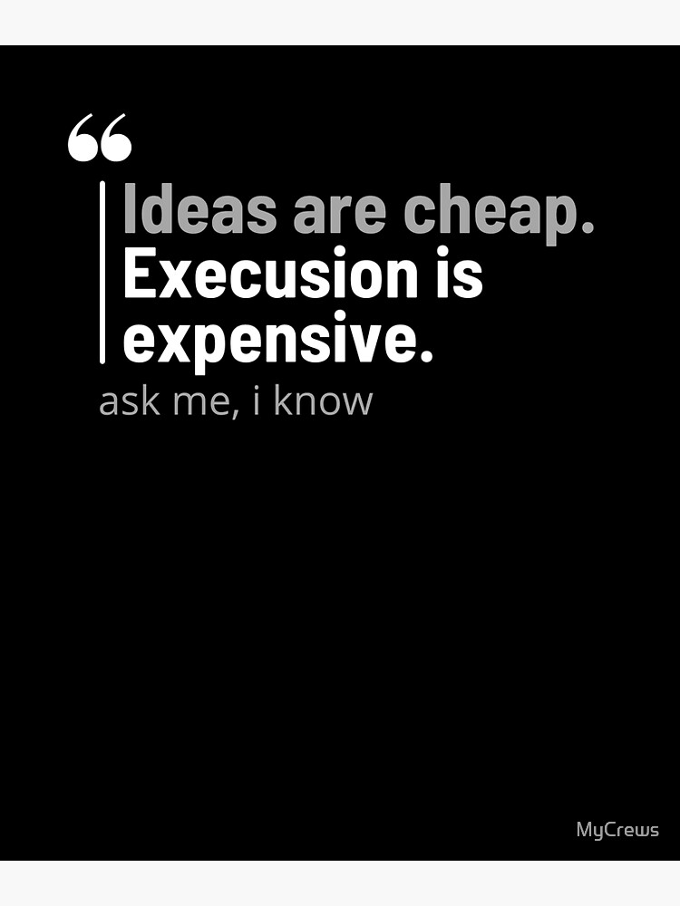 "Ideas are cheap. Execution is expensive. | Motivational Entrepreneur ...