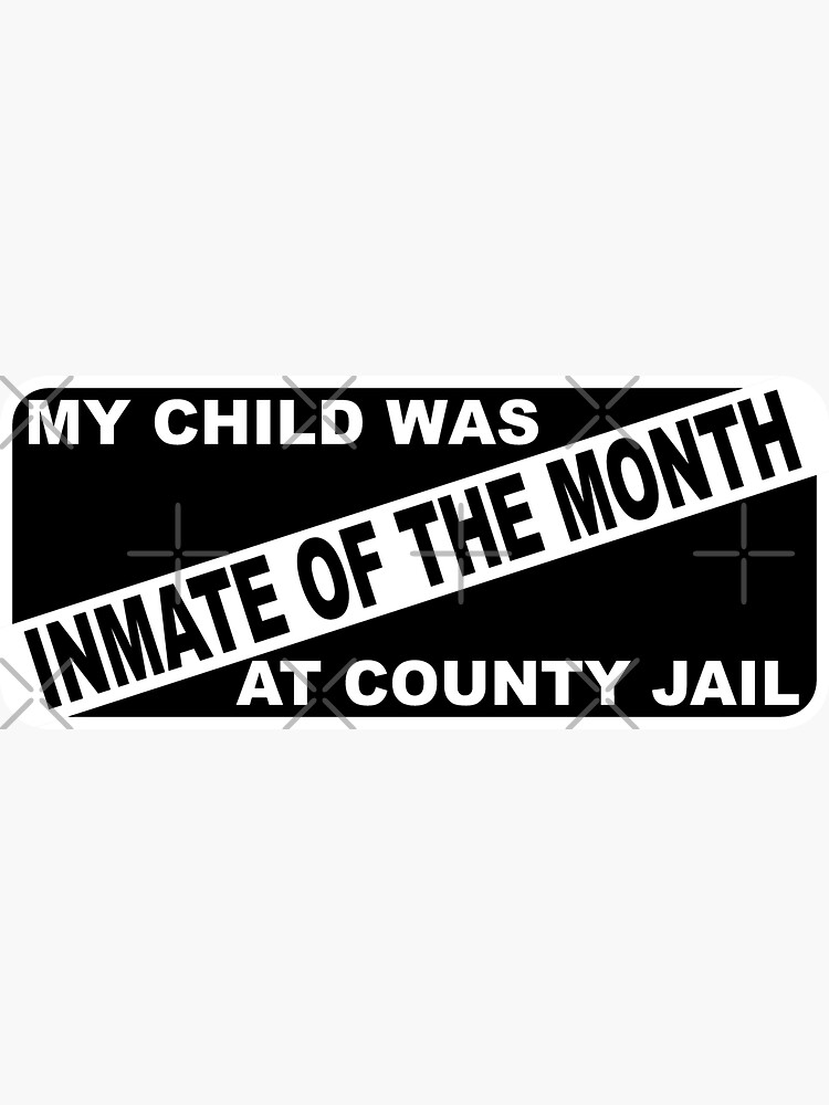 "Inmate of the month at county jail" Sticker for Sale by Spoof-Tastic ...