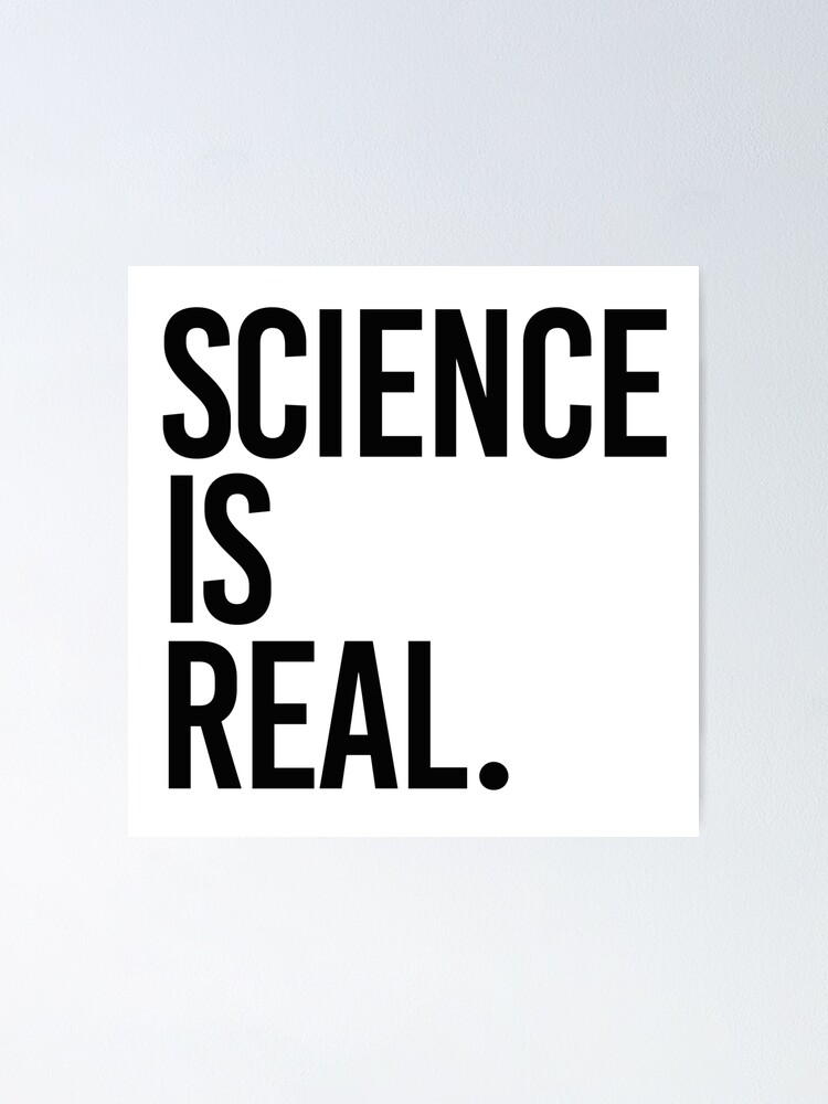 "Science is Real" Poster for Sale by partyfarty | Redbubble