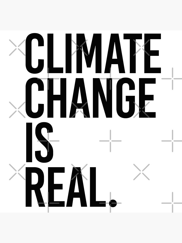 Climate Change is Real Premium Matte Vertical Poster sold by Jealous ...