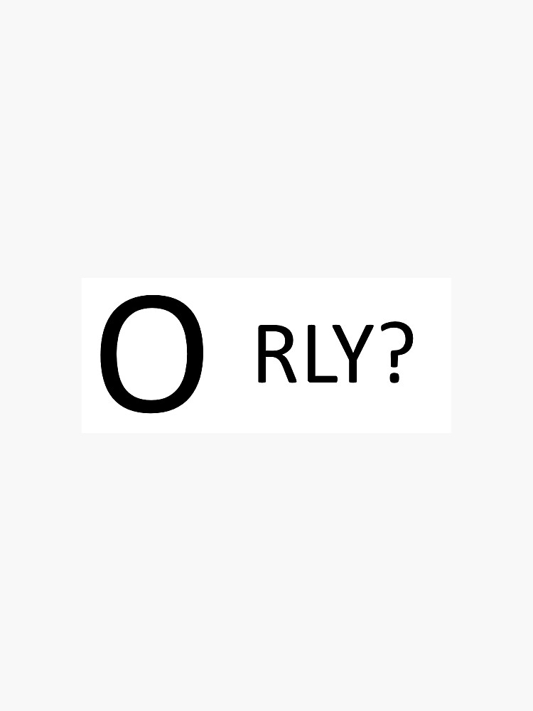 "O RLY?" Sticker for Sale by Agerse | Redbubble