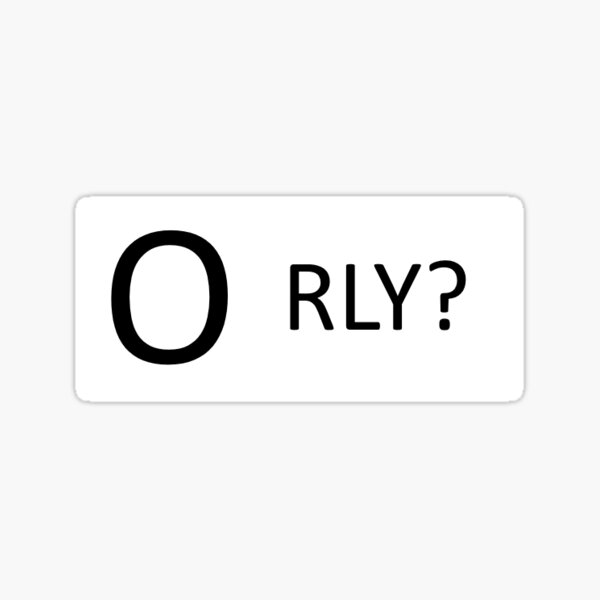 "O RLY?" Sticker for Sale by Agerse | Redbubble