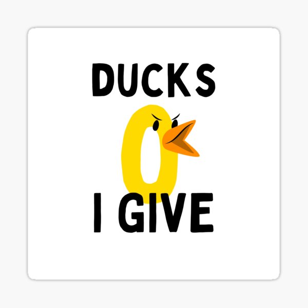 "Ducks I Give | Funny I Don't Give a Duck | Cute Meme Duck | Gift for ...
