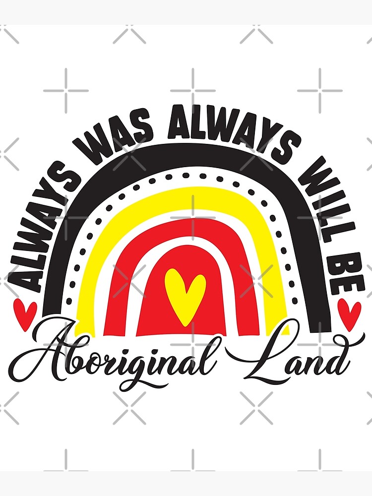 "Always Was Always Will Be Aboriginal land National Sorry Day 2021 ...